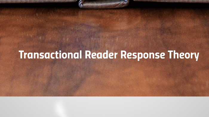 Transactional Reader Response Theory by Sarah Bennett on Prezi