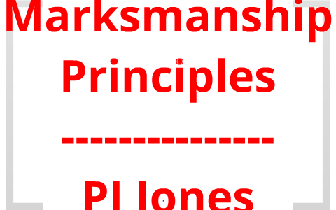 Marksmanship Principles by Jayne Murphy on Prezi