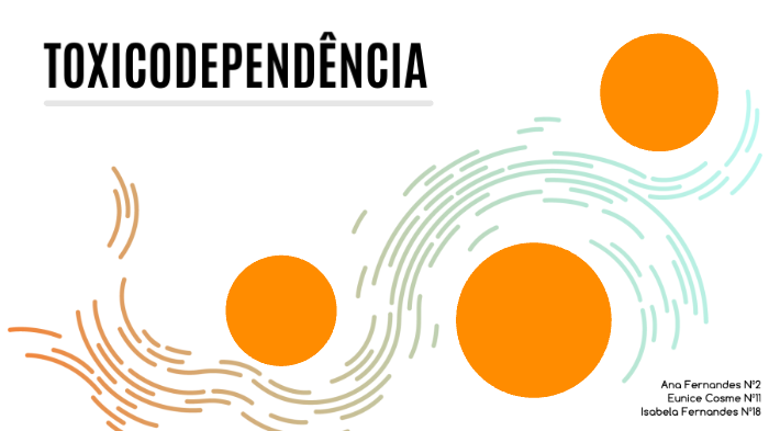 Toxicodependencia by Ana Fernandes on Prezi