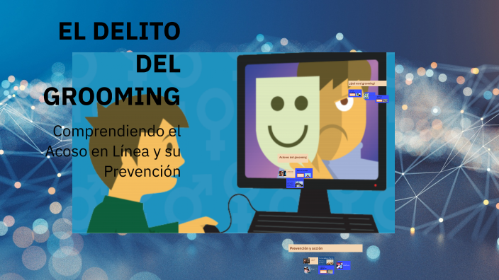 EL DELITO DEL GROOMING by Jose Benigno Villegas on Prezi