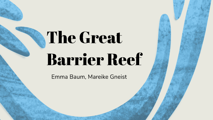 The Great Barrier Reef by Emma Baum on Prezi