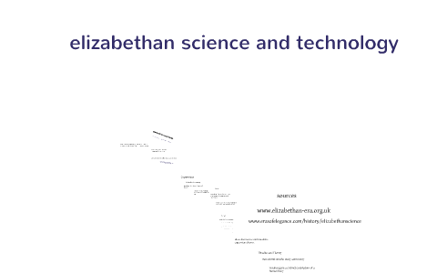 elizabethan science and technology by matthew hobbs on Prezi