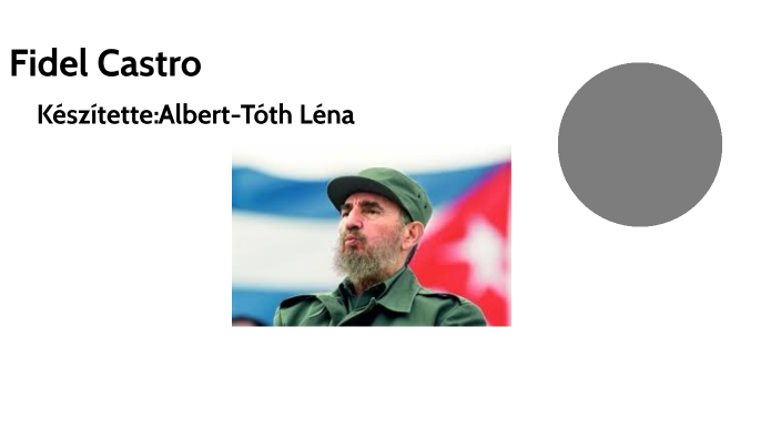 Fidel Castro by léna Albert-Tóth on Prezi