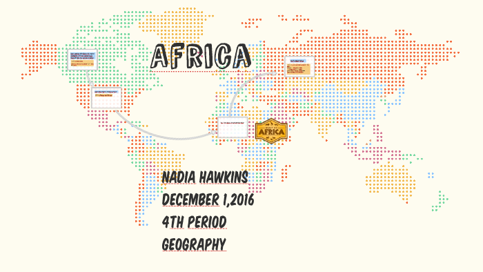 Africa by Nadia Hawkins on Prezi