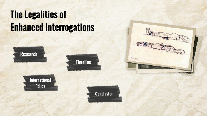 The Legalities of Enhanced Interrogations by Angela Morales on Prezi