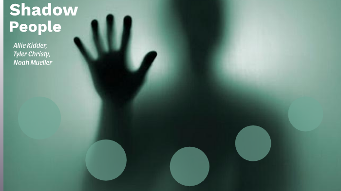shadow people by Allie Kidder on Prezi