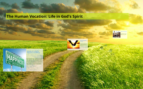 The Human Vocation: Life in God's Spirit by Sean Cashen on Prezi