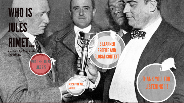 Who is Jules Rimet??? by Loïc Gill-Tremblay on Prezi