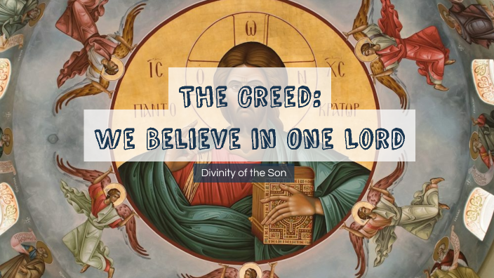 The Creed: We Believe in One Lord by Christina Azmy on Prezi
