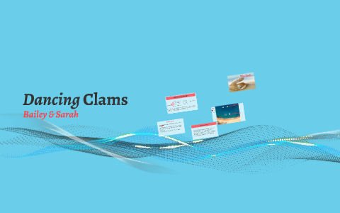 Dancing Clams by Sarah Zephier on Prezi