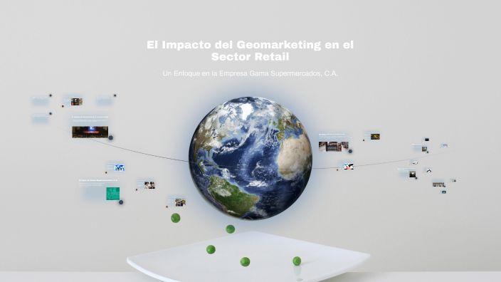 El Impacto del Geomarketing en el Sector Retail by Gloria Yamosa on Prezi