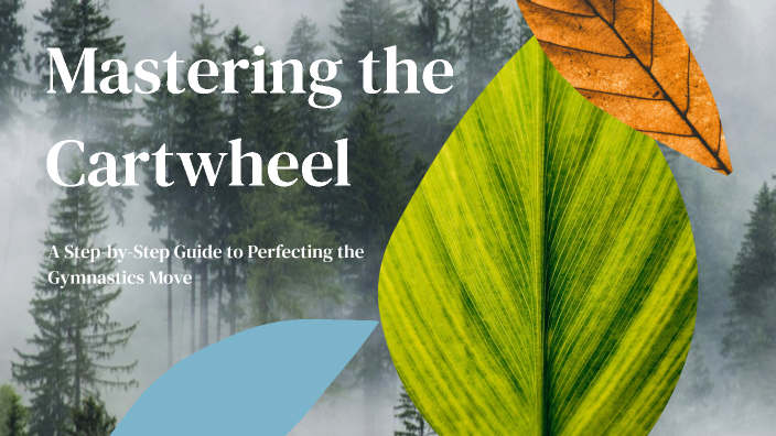 Mastering the Cartwheel by Tristan Doyle on Prezi