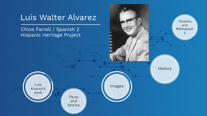 Luis Walter Alvarez Hispanic Heritage Project Chloe Farrell by Chloe ...