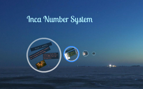 Inca Number System by Morgan Goetz on Prezi