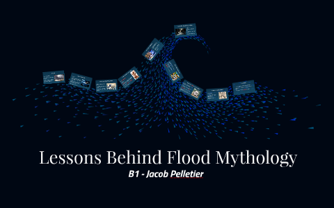 Lessons Behind Flood Mythology by Jake Pelletier on Prezi