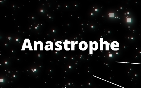 Anastrophe by Lindsey Biondo on Prezi
