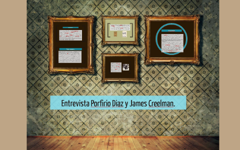 Entrevista Porfirio Diaz y James Creelman. by polo mio on Prezi