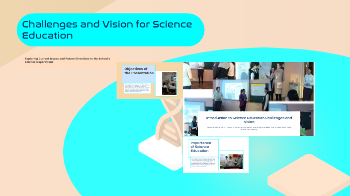 Challenges and Vision for Science Education by Harriet Galpin on Prezi