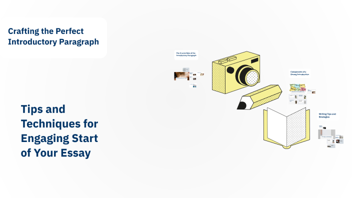 Crafting the Perfect Introductory Paragraph by Nahla Amin on Prezi