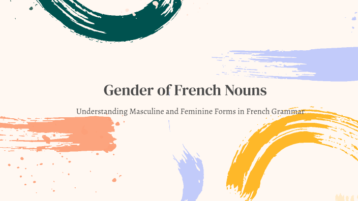 French Nouns: Gender and Articles by 孟潔 賴 on Prezi