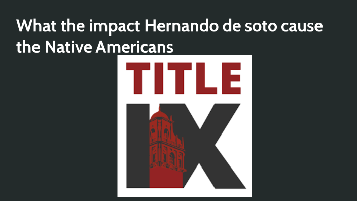 What Impact Did Hernando De Soto Have On The Native Americans by Isaiah ...