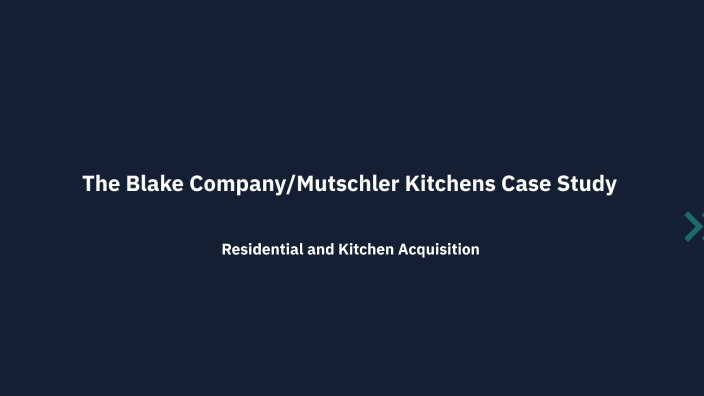 The Blake Company/Mutschler Kitchens Case Study by S Boyett on Prezi