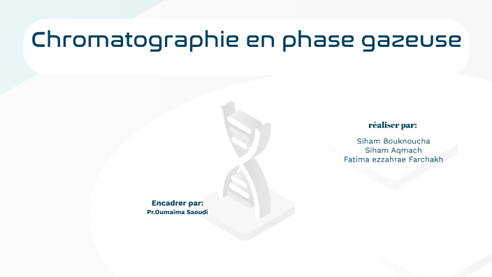 La chromatographie gazeuse by SIHAM YAHYA on Prezi