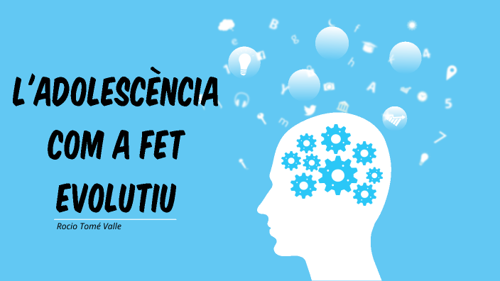L'adolescència com a fet evolutiu by Rocio Tomé Valle on Prezi