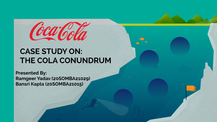 CASE STUDY ON: THE COLA CONUNDRUM by Ram Geer Yadav on Prezi