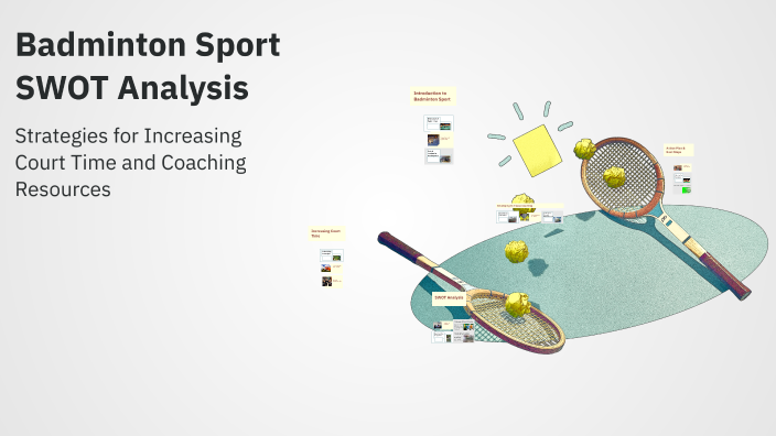 Badminton Sport SWOT Analysis by CHUNG FREMLIN on Prezi