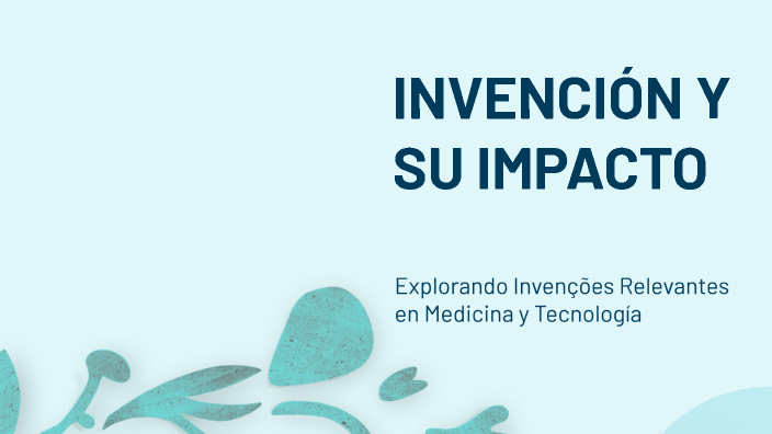 INVENCIÓN Y SU IMPACTO by mnbvcx cgvbnm on Prezi