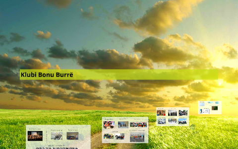 Klubi Bonu Burrë by Behar Zeqiri on Prezi