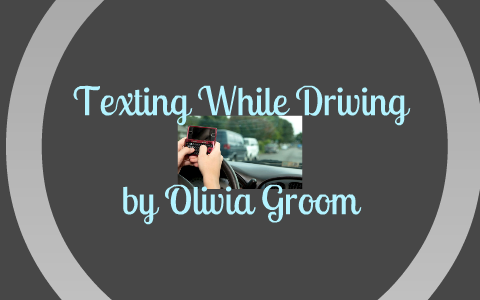 Texting While Driving Ad by Olivia Groom on Prezi