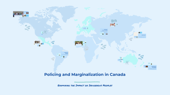 Policing and Marginalization in Canada by Avery Hoffman on Prezi