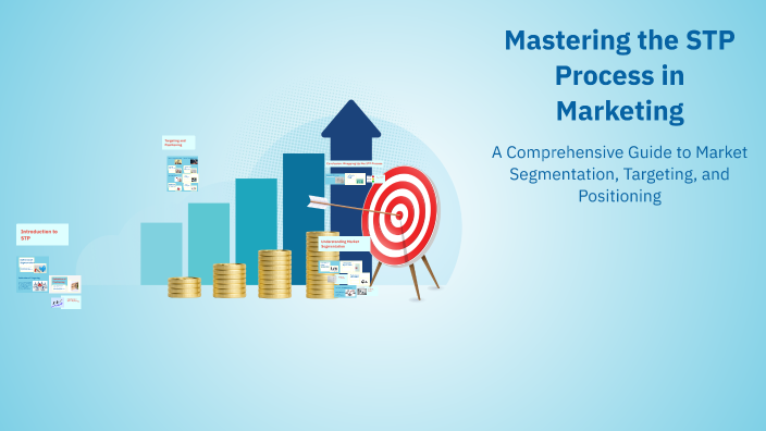 Mastering the STP Process in Marketing by Mahdi Elahi on Prezi