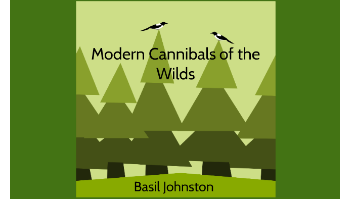 Modern Cannibals of the Wilds by Emily C on Prezi