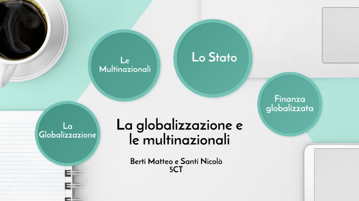 La globalizzazione e le imprese multinazionali by Matteo Berti on Prezi