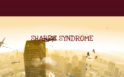 Sharp's Syndrome by Steven Jordan on Prezi