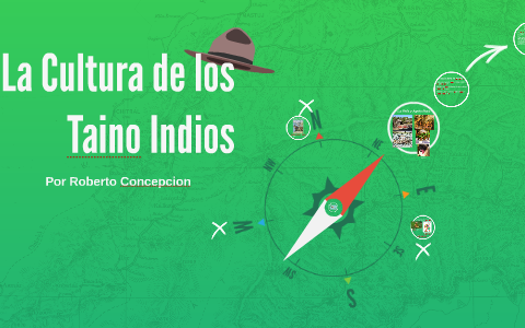 La Cultura de los Taino Indios by Roberto Concepcion on Prezi