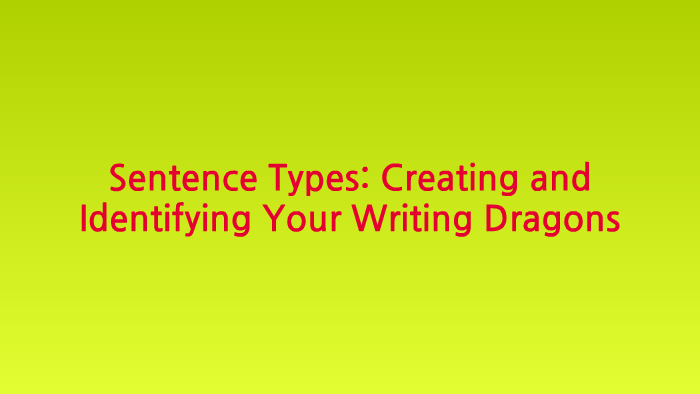 Sentence Types: Learn how to Identify Your Writing Dragons by Adriel ...