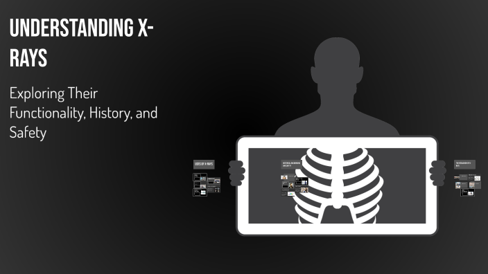 Understanding X-Rays-Lucas Duggan by Lucas Duggan on Prezi