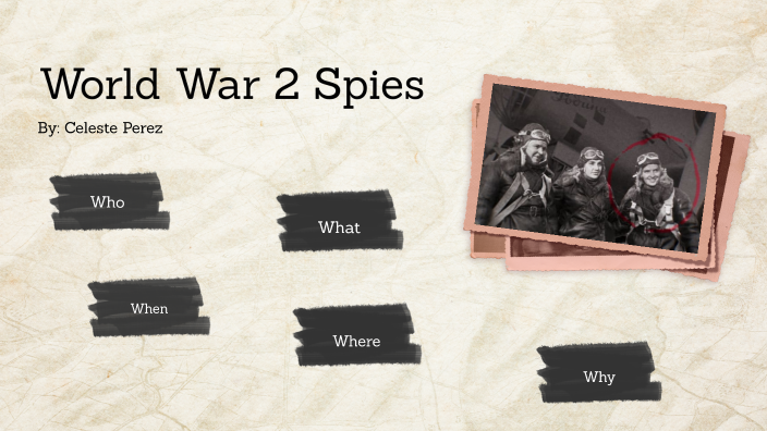 WW2 Spies by Celeste Perez on Prezi