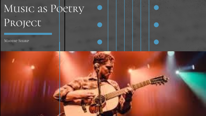 Music as Poetry Project- Maddie Sharp by Maddison Sharp on Prezi