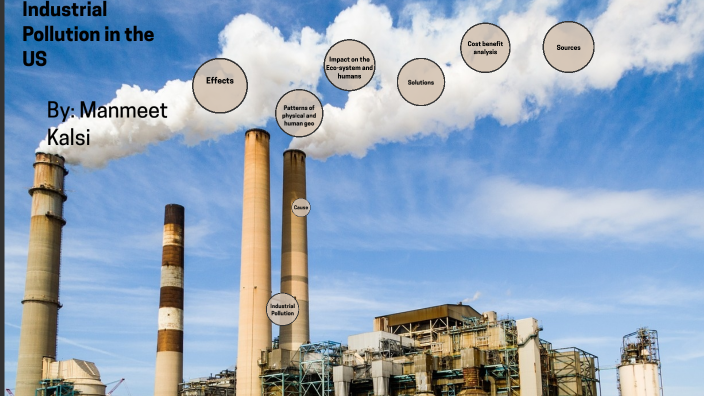 Manmeet Kalsi: industrial pollution by Manmeet Kalsi on Prezi