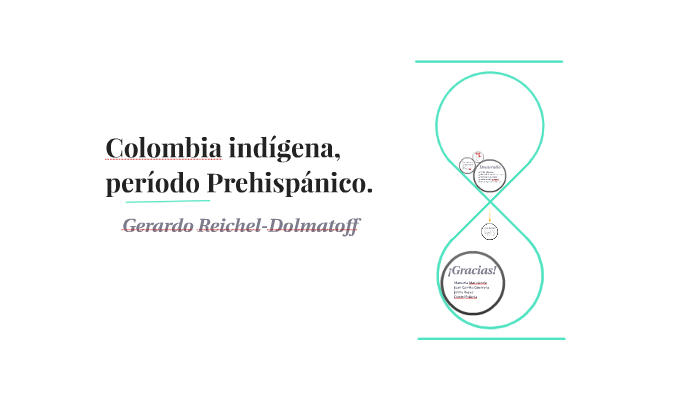 Colombia indígena, período Prehispánico. by Manuela Marulanda on Prezi