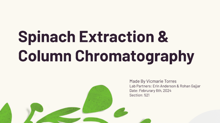 Extraction of Spinach & Column Chromatography by vicmarie torres on Prezi