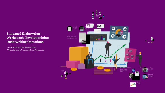 Enhanced Underwriter Workbench: Revolutionizing Underwriting Operations by mani sharma on Prezi