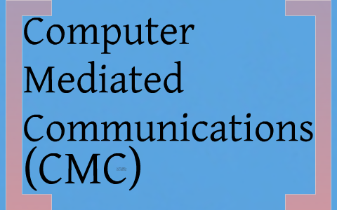 Computer Mediated Communications by Grace Mihara on Prezi