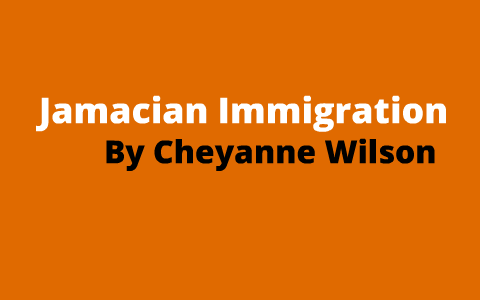 Jamaican Immigration by Cheyanne Wilson on Prezi