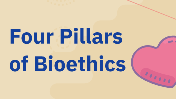 Four Pillars of Bioethics by Renee Tiller on Prezi